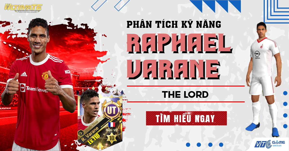 Phân tích chi tiết bộ kỹ năng Raphael Varane THE LORD